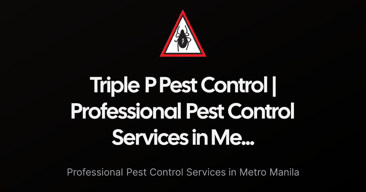Triple P Pest Control | Professional Pest Control Services in Metro Manila